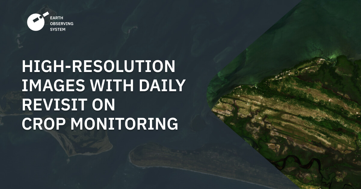 High-Resolution Images With Daily Revisit On EOSDA Crop Monitoring