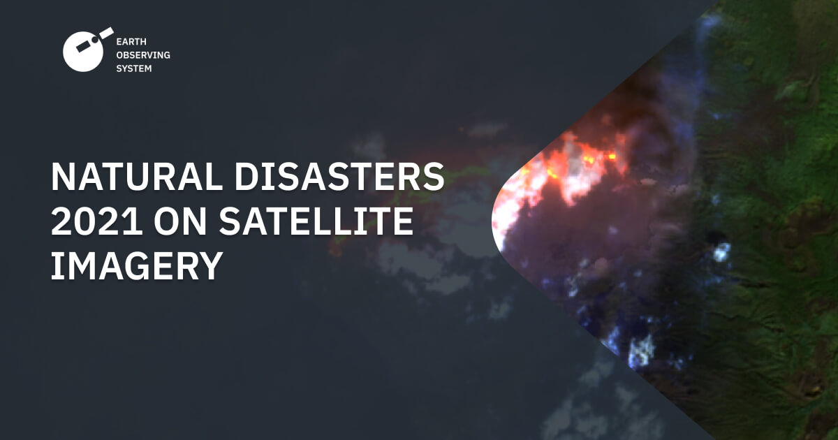 Natural Disasters 2021: As Seen On Satellite Images